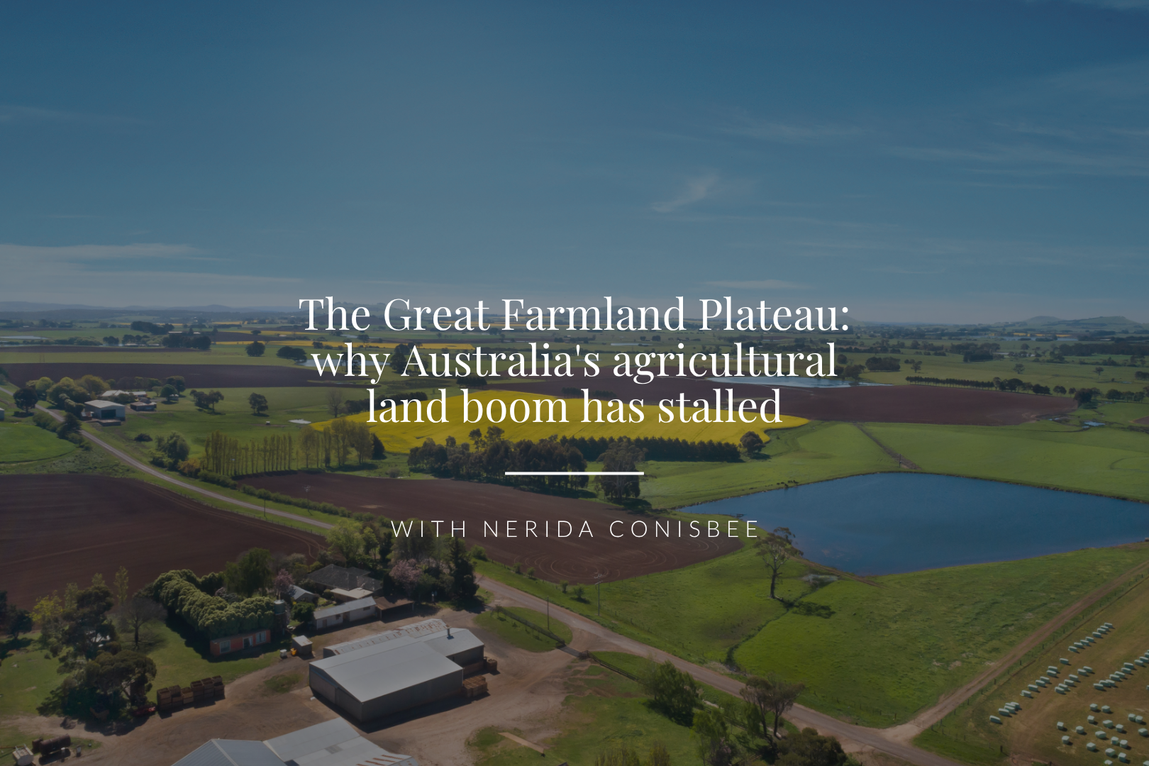 The Great Farmland Plateau: why Australia’s agricultural land boom has ...