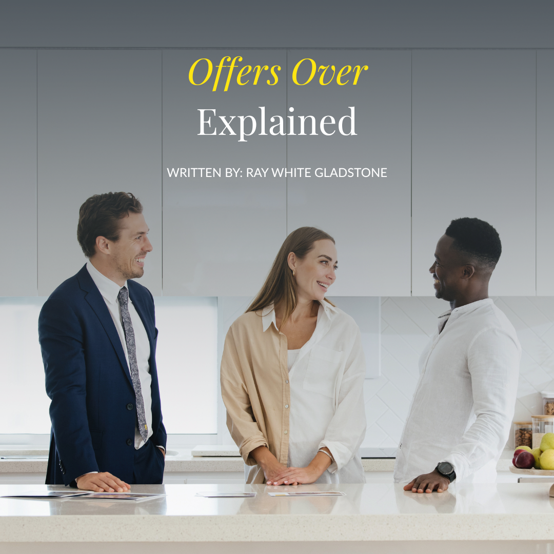 ‘OFFERS OVER’ EXPLAINED - News - Ray White Gladstone